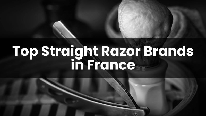 Top 5 Straight Razor Brands in France 2025 - Color Fans