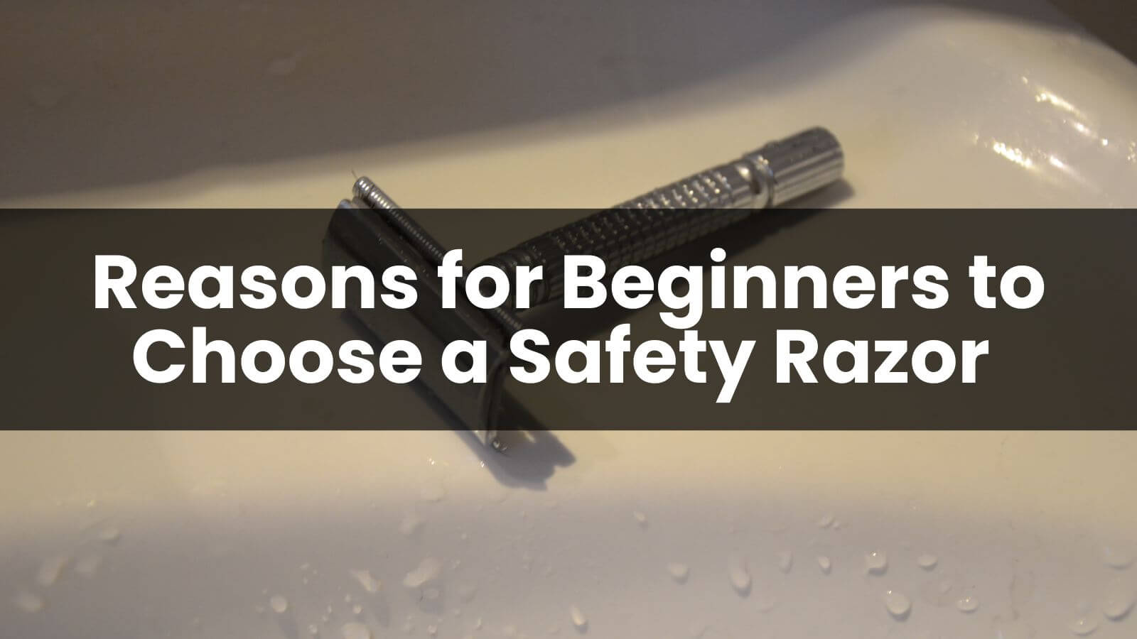 10 Reasons for Beginners to Choose a Safety Razor - Color Fans