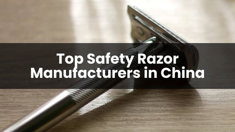 Top 12 Safety Razor Manufacturers in China 2025 - Color Fans