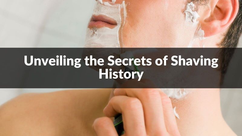 Unveiling the Secrets of Shaving History - Color Fans